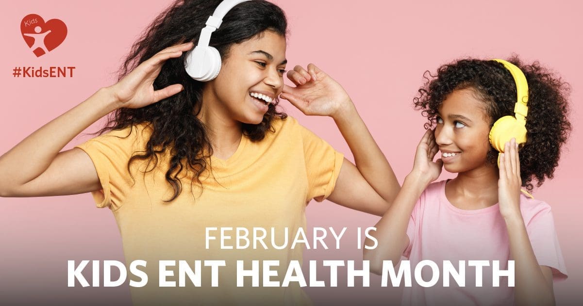 Kids ENT Health Month - American Academy of Otolaryngology-Head and ...